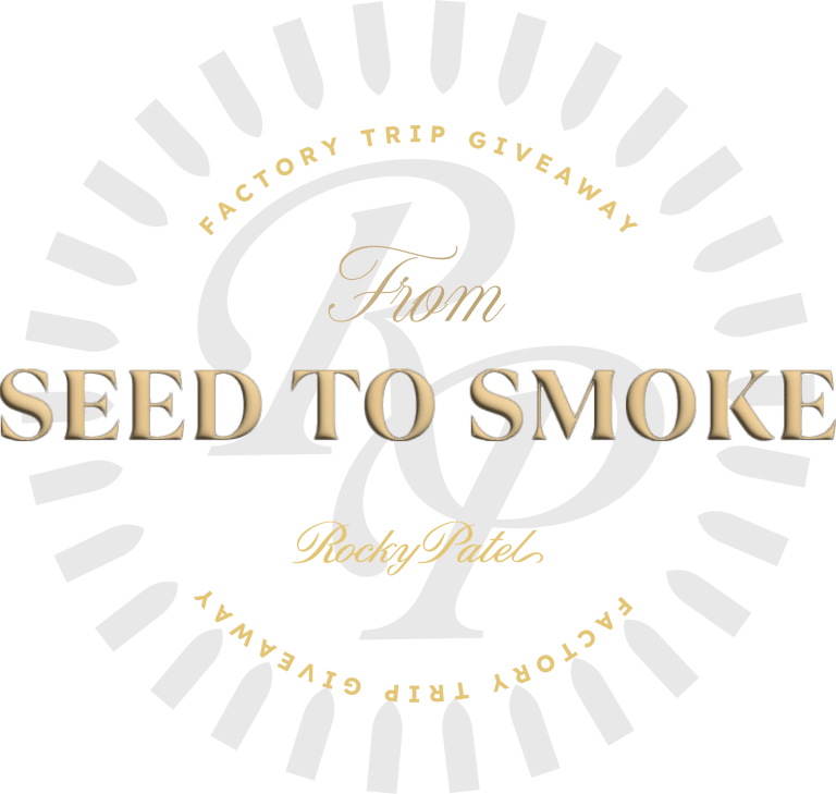 From Seed to Smoke - Rocky Patel Premium Cigars